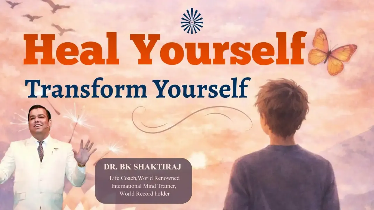 Heal Yourself, Transform Yourself | Brahma Kumaris Events